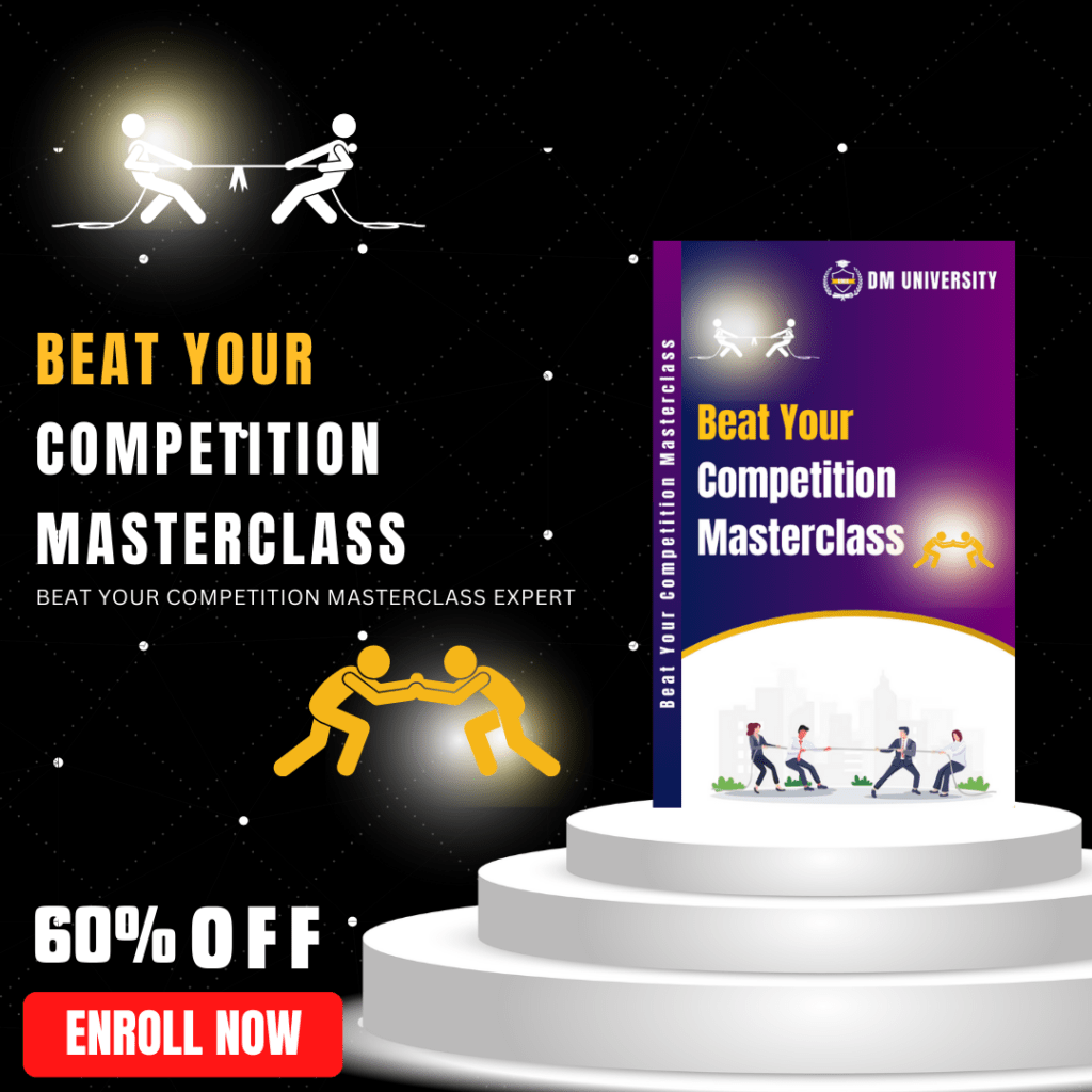 Beat Your Competition Masterclass Dm University